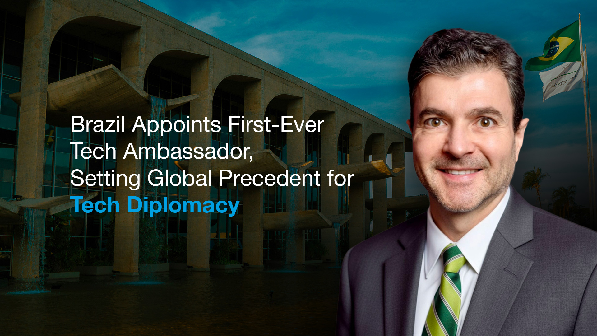 Brazil Appoints First-Ever Tech Ambassador, Setting Global Precedent ...